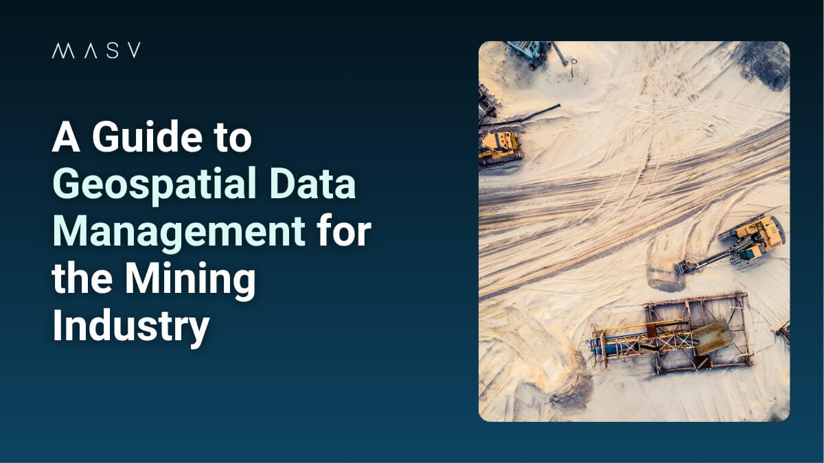 A Guide To Geospatial Data Management For Mining