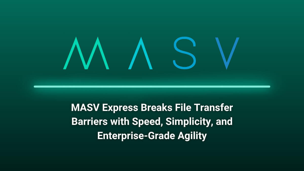 MASV Express Accelerates Transfer Speeds By Up To 5X