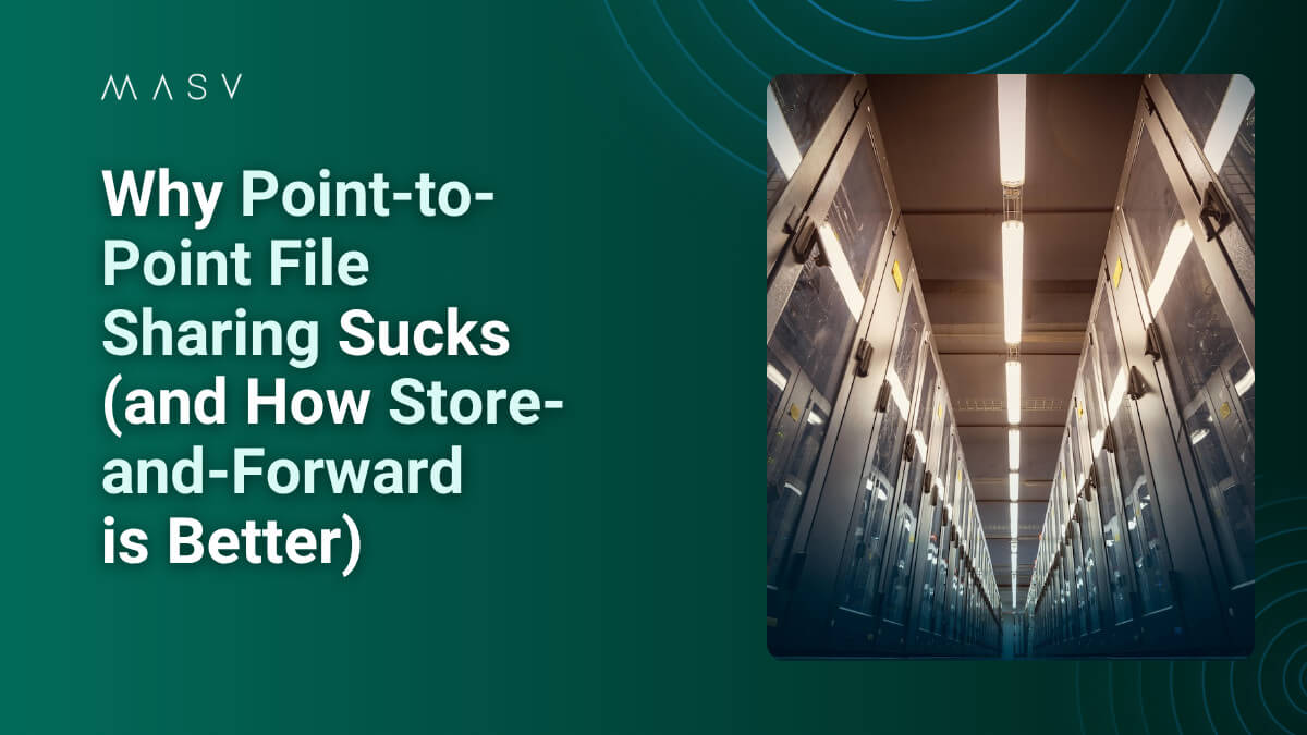 Why P2P File Sharing Sucks - MASV